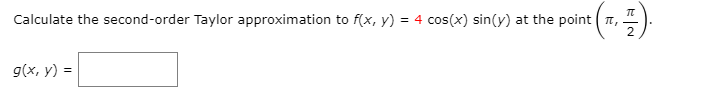 Solved Calculate the second-order Taylor approximation to | Chegg.com