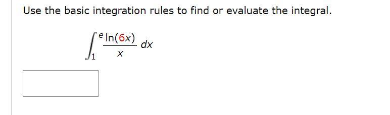Solved Use the basic integration rules to find or evaluate | Chegg.com