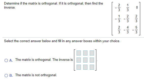 Solved Determine if the matrix is orthogonal. If it is | Chegg.com