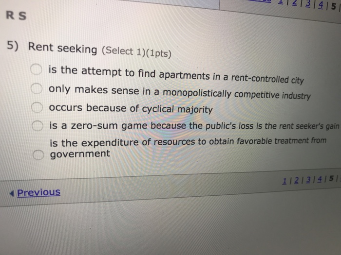 Solved 112131415 R S 5) Rent seeking (Select 1)(1pts) is the | Chegg.com