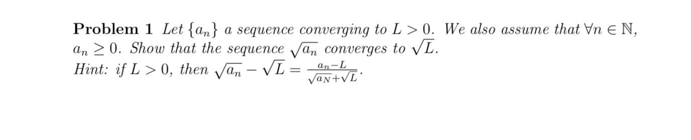 Solved Problem 1 Let {an} a sequence converging to L > 0. We | Chegg.com