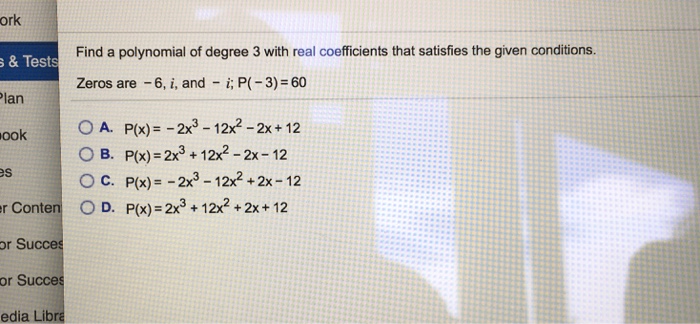 Solved Find a polynomial of degree 3 with real coefficients | Chegg.com
