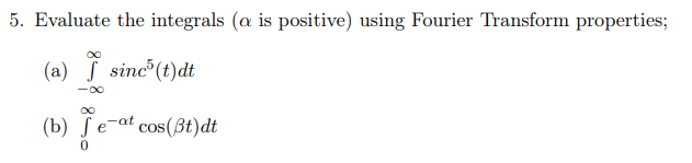 Solved 5. Evaluate the integrals ( α is positive) using | Chegg.com Solved 5. Evaluate the integrals ( α is positive) using | Chegg.com