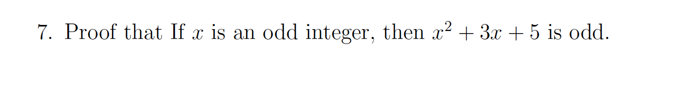 Solved 7. Proof that If x is an odd integer, then x2 + 3x + | Chegg.com