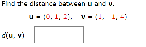 Solved Find the distance between u and v. v = (1, -1, 4) u | Chegg.com