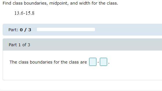 Solved Find class boundaries, midpoint, and width for the | Chegg.com