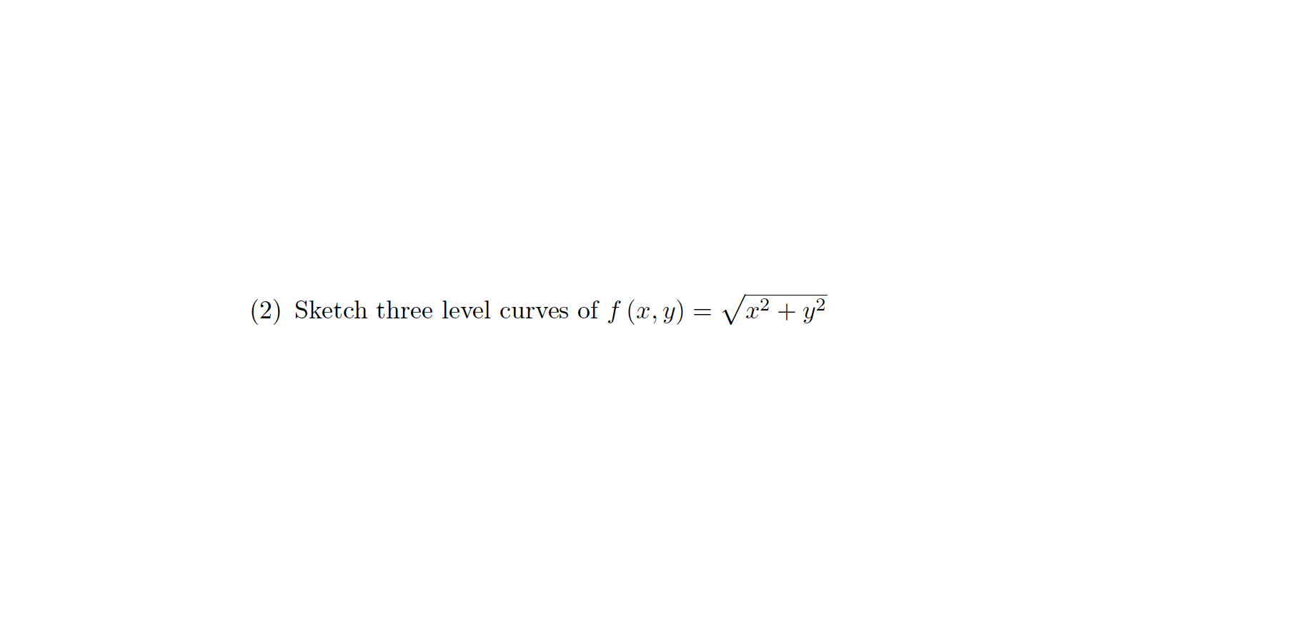 Solved (2) Sketch three level curves of f(x,y)=x2+y2 | Chegg.com