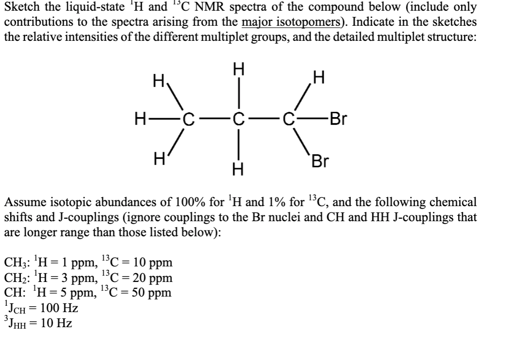 Solved Sketch the liquid-state 'H and C NMR spectra of the | Chegg.com