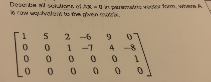 Solved Describe all solutions of Ax - o in parametric vector | Chegg.com