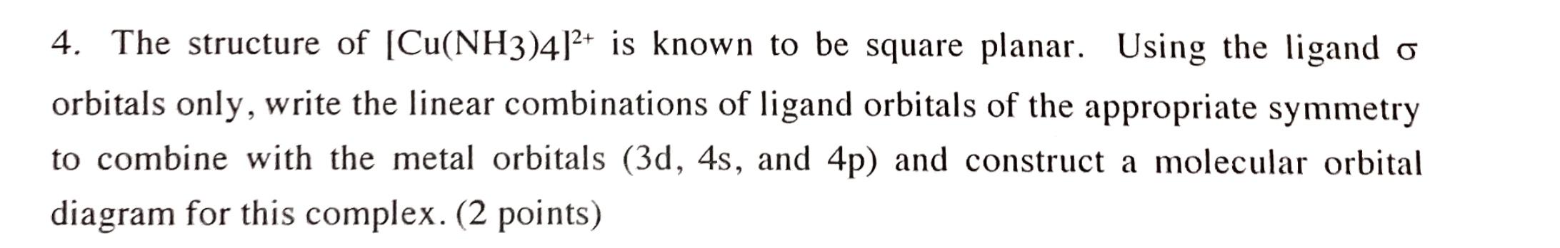 Solved 4. The structure of [Cu(NH3)4]2+ is known to be | Chegg.com