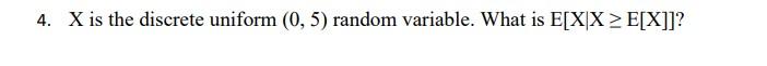 Solved 4. X is the discrete uniform (0,5) random variable. | Chegg.com