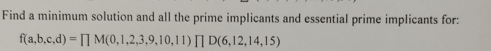 Solved Find a minimum solution and all the prime implicants | Chegg.com