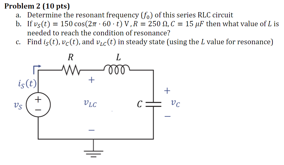 Solved Problem 2 (10 pts) a. Determine the resonant | Chegg.com