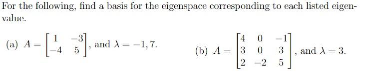 Solved For the following, find a basis for the eigenspace | Chegg.com