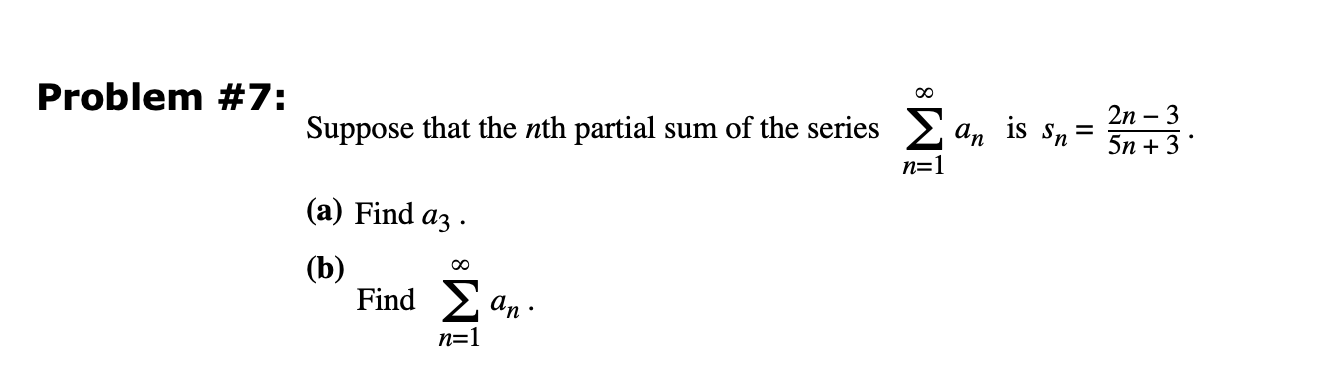 Solved Problem #7:Suppose that the nth partial sum of the | Chegg.com