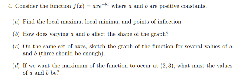 Solved 4. Consider the function f(x)=axe−bx where a and b | Chegg.com