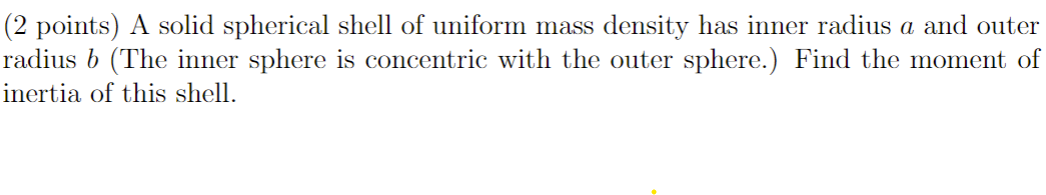 Solved (2 points) A solid spherical shell of uniform mass | Chegg.com