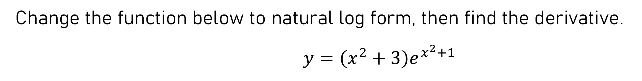 Solved Change the function below to natural log form, then | Chegg.com