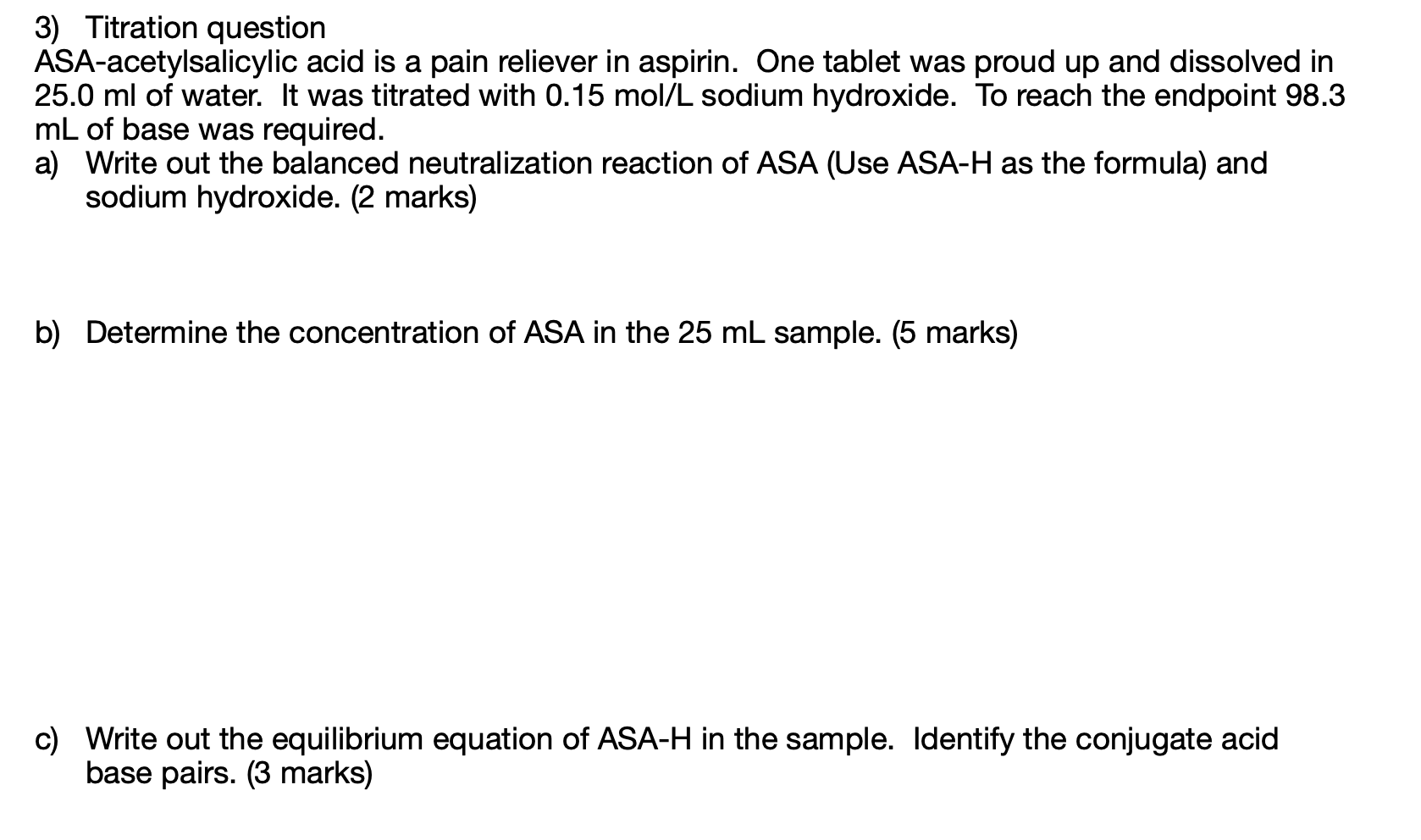 Solved 3) Titration question ASA-acetylsalicylic acid is a | Chegg.com