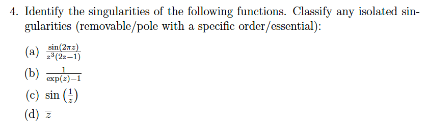 Solved 4. Identify the singularities of the following | Chegg.com