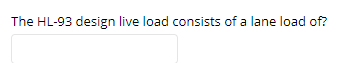 Solved The HL-93 design live load consists of a lane load | Chegg.com