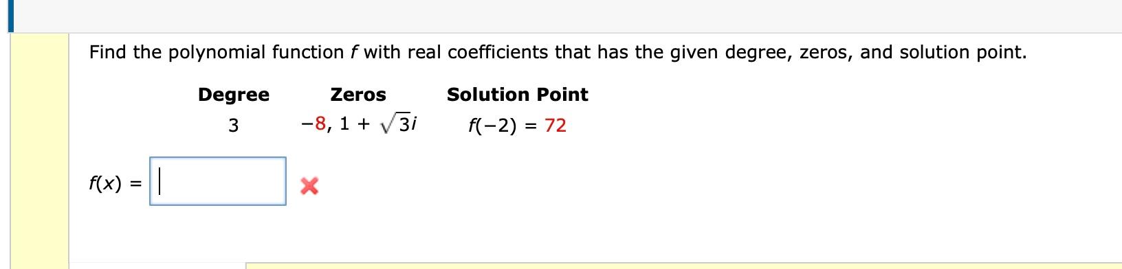 Solved Degree Zeros Solution Point 3−8,1+3if(−2)=72 f(x)= x | Chegg.com