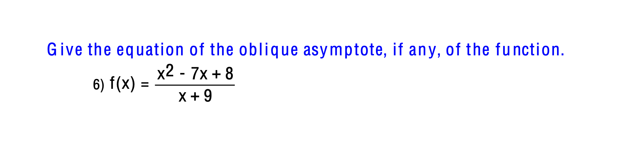 Solved Give the equation of the oblique asymptote, if any, | Chegg.com