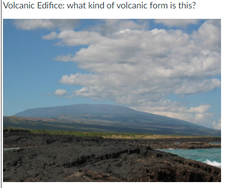 Solved Volcanic Edifice: what kind of volcanic form is this? | Chegg.com