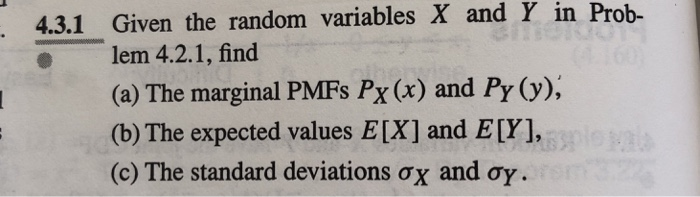Solved 4.3.1 Given the random variables X and Y in Prob- lem | Chegg.com Solved 4.3.1 Given the random variables X and Y in Prob- lem | Chegg.com