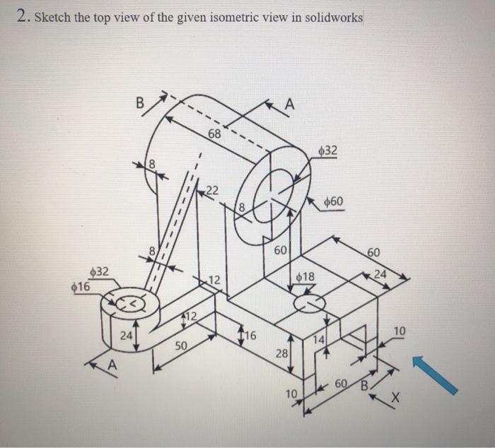Solved 2. Sketch the top view of the given isometric view in | Chegg.com