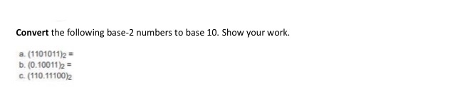 Solved Convert the following base-2 numbers to base 10. Show | Chegg.com