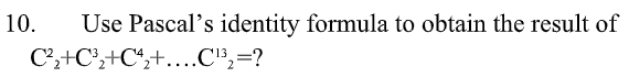 Solved 10. Use Pascal's identity formula to obtain the | Chegg.com