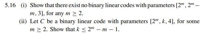 Solved 516 I Show That There Exist No Binary Linear Codes 
