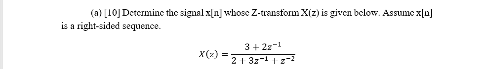 Solved (a) [10] Determine the signal x[n] whose Z-transform | Chegg.com