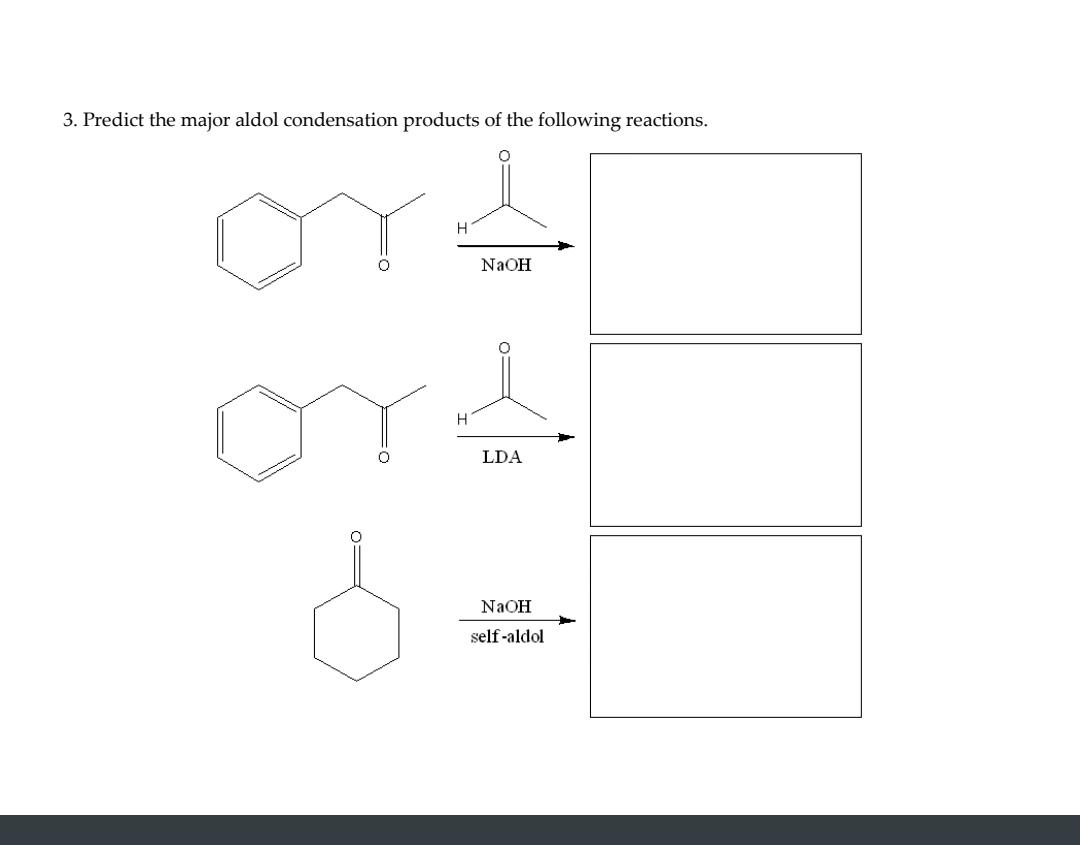 Solved 3. Predict the major aldol condensation products of | Chegg.com