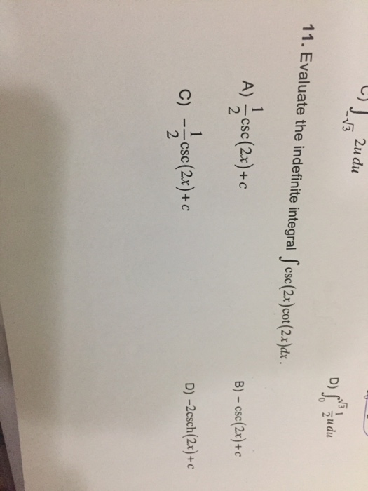 Solved Evaluate the indefinite integral integral csc(2x) | Chegg.com Solved Evaluate the indefinite integral integral csc(2x) | Chegg.com