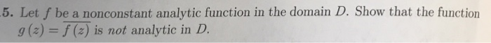 Solved 5. Let f be a nonconstant analytic function in the | Chegg.com
