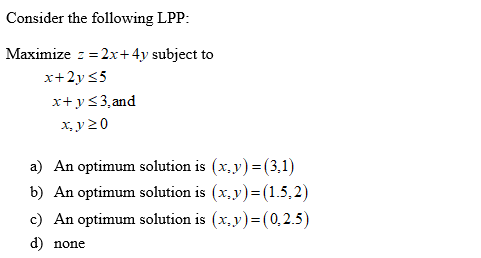 Solved Consider the following LPP:Maximize z=2x+4y ﻿subject | Chegg.com