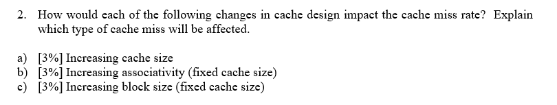 Solved 2. How would each of the following changes in cache | Chegg.com