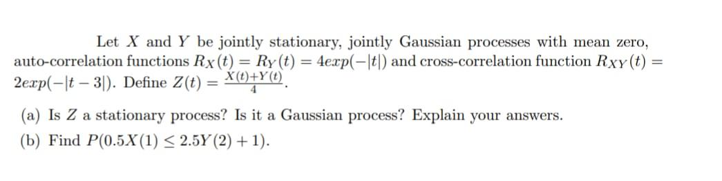 Solved = Let X and Y be jointly stationary, jointly Gaussian | Chegg.com