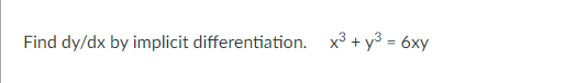 Solved Find dy/dx by implicit differentiation. x² + y² = 6xy | Chegg.com