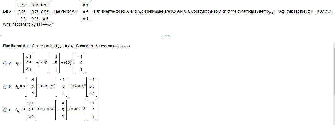 Solved Let A=⎣⎡0.450.250.3−0.010.750.260.150.250.6⎦⎤. The | Chegg.com