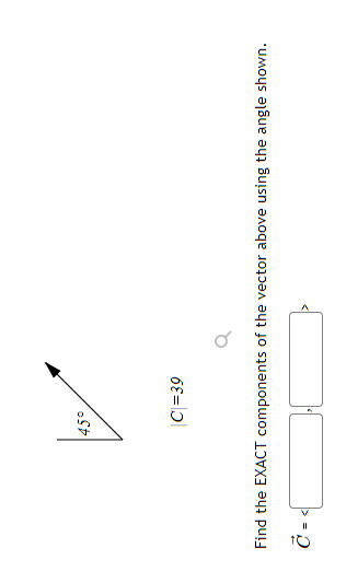 Solved ∣C∣=39 Find the EXACT components of the vector above | Chegg.com
