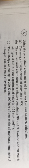 5.) Using the generalized correlations of Pitzer (or | Chegg.com