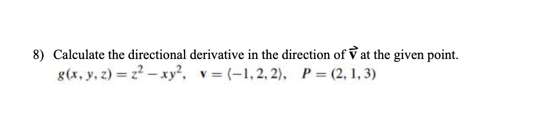 Solved 8) Calculate the directional derivative in the | Chegg.com
