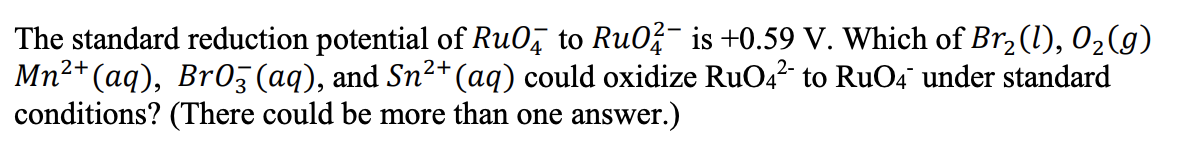 Solved The standard reduction potential of RuOą to Ruok - is | Chegg.com