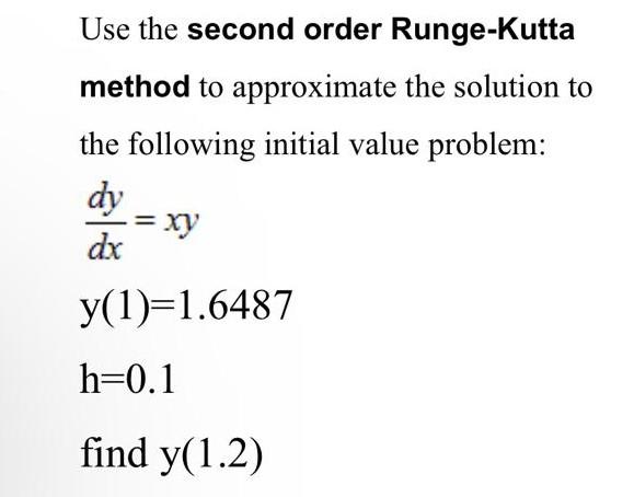 Solved Use the second order Runge-Kutta method to | Chegg.com Solved Use the second order Runge-Kutta method to | Chegg.com