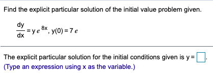 Solved Find the explicit particular solution of the initial | Chegg.com