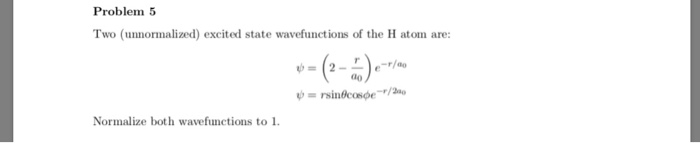 Solved Problem 5 Two (unnormalized) excited state | Chegg.com