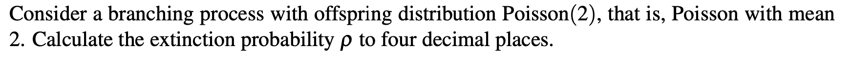 Solved Consider a branching process with offspring | Chegg.com